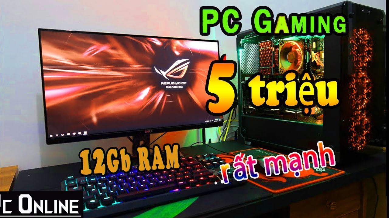 Top 15 PC 5 triệu chơi mượt mọi game: LOL, Fo4, PUBG, Varlorant